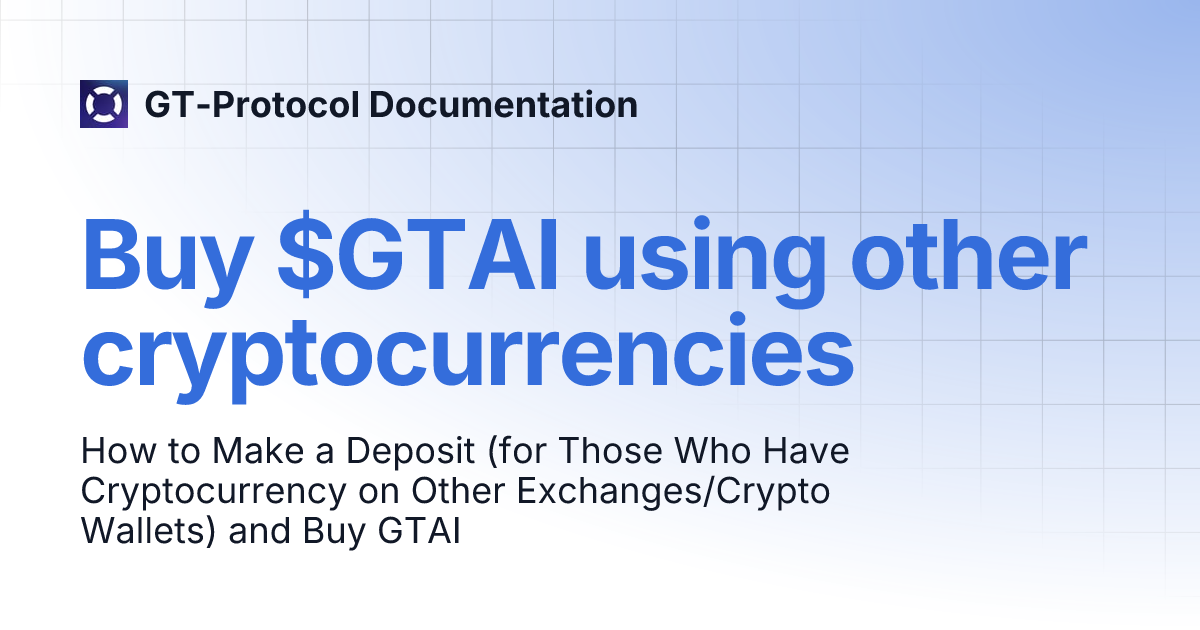Buy $GTAI using other cryptocurrencies | GT-Protocol Documentation