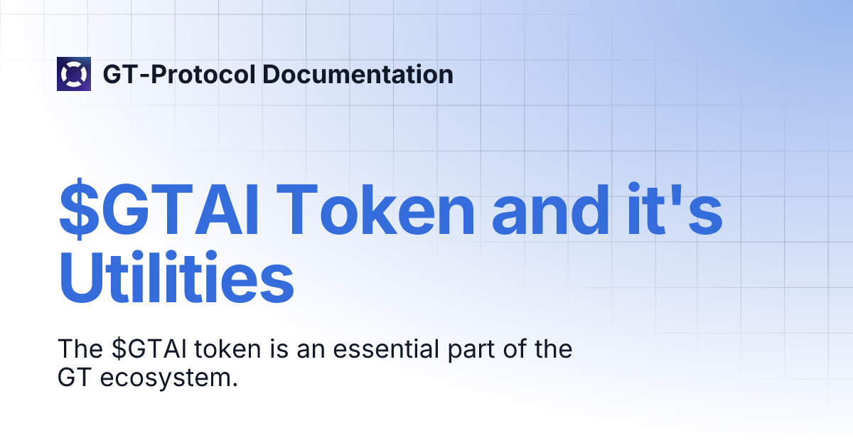 $GTAI Token and it's Utilities | GT-Protocol Documentation