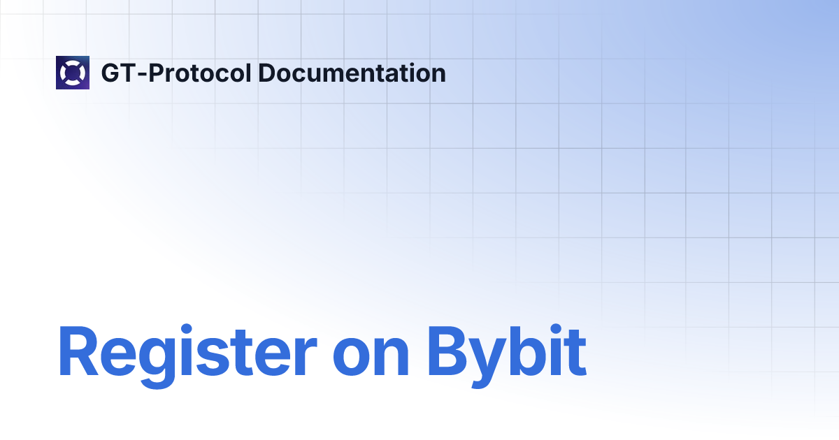 Register on Bybit | GT-Protocol Documentation