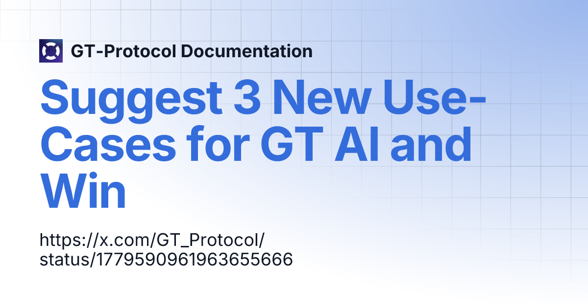 Suggest 3 New Use-Cases for GT AI and Win | GT-Protocol Documentation