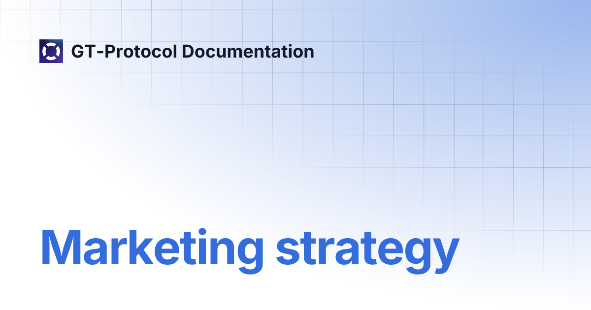 Marketing strategy | GT-Protocol Documentation