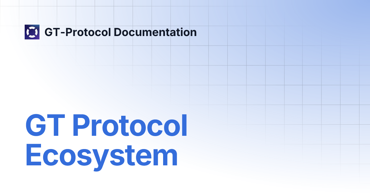 GT Protocol Ecosystem | GT-Protocol Documentation