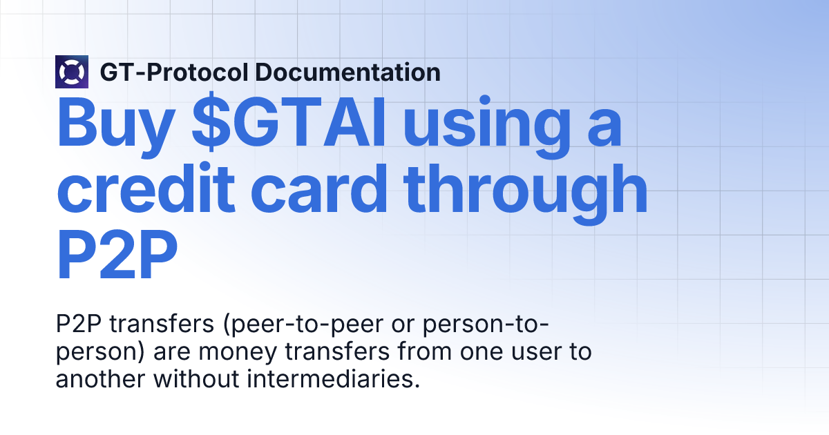 Buy $GTAI using a credit card through P2P | GT-Protocol Documentation